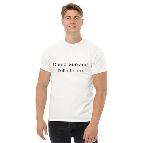 Dumb Fun And Full Of Cum Tshirt Funny Rude Offensive Sht Etsy