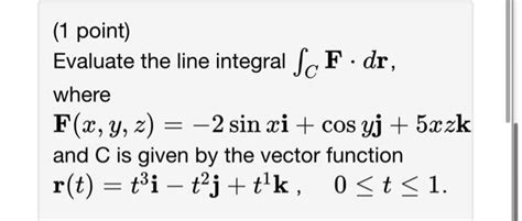 Solved Point Evaluate The Line Integral CFdr Where Chegg