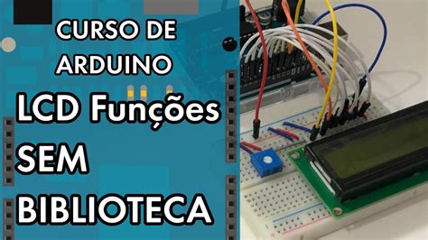 Fun Es Para Lcd Sem Biblioteca Curso De Arduino Youtube