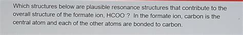 Solved Which Structures Below Are Plausible Resonance