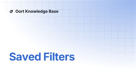 Saved Filters Oort Knowledge Base