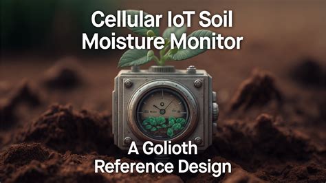 Cellular IoT Soil Moisture Monitor A Golioth Reference Design Golioth