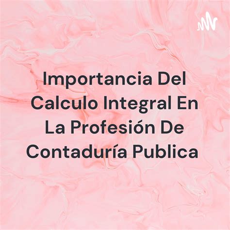 Importancia Del Calculo Integral Importancia Del Calculo Integral En