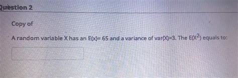 solved question 2 copy of a random variable xhas an e x 65