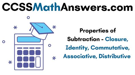 Properties Of Subtraction Closure Identity Commutative Associative Distributive Ccss