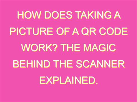 How Does Taking A Picture Of A Qr Code Work The Magic Behind The