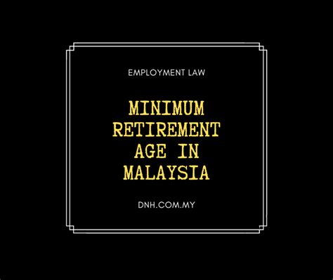 Minimum Retirement Age In Malaysia Donovan And Ho