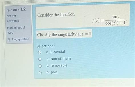 Solved Question 12 Not Yet Consider The Function Sinz Fz
