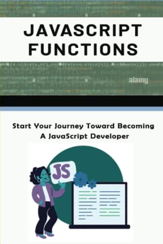 Javascript Functions Start Your Journey Toward Becoming A Javascript