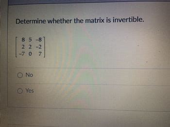 Answered Determine Whether The Matrix Is Invertible O No Yes NN Bartleby