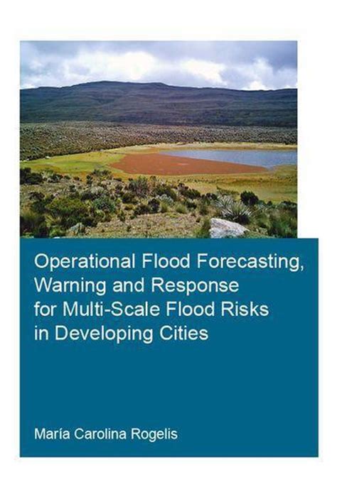 Ihe Delft Phd Thesis Series Operational Flood Forecasting Warning And Response For Bol