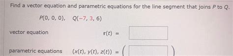 Solved Find A Vector Equation And Parametric Equations For Chegg