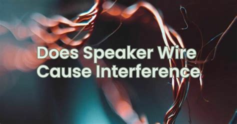 Does Speaker Wire Cause Interference All For Turntables