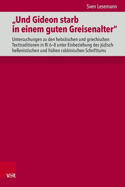 Und Gideon Starb In Einem Guten Greisenalter Untersuchungen Zu Den Hebraischen Und