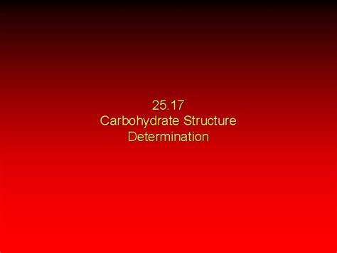 25 17 Carbohydrate Structure Determination Carbohydrate Structure