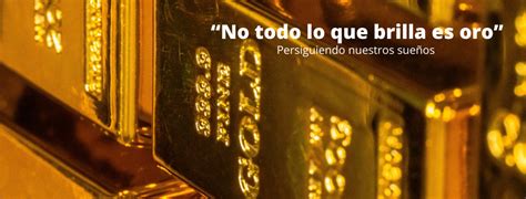 No Todo Lo Que Brilla Es Oro