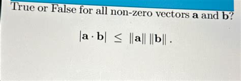 solved true or false for all non zero vectors a and