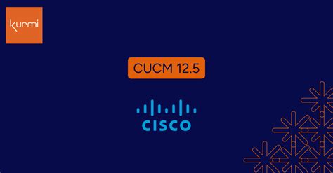 Whats New In Cucm 125 Kurmi Software