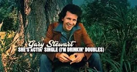 Gary Stewart ‘shes Actin Single Im Drinkin Doubles Lyrics And