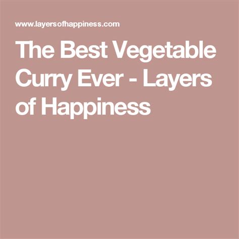 The Best Vegetable Curry Ever Layers Of Happiness Recipe Best
