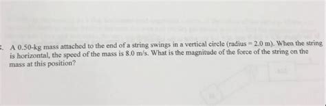 Solved A Kg Mass Attached To The End Of A String Chegg