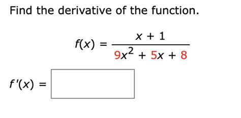 Solved Find The Derivative Of The Function F X 9x2 5x 8x 1