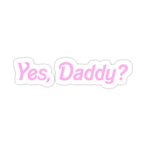 Yes Daddy Shirt Stickers By Elishasazombie Redbubble