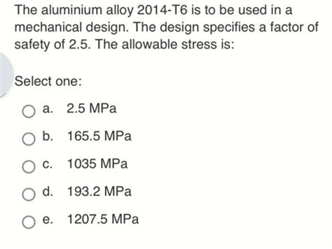 Solved The aluminium alloy 2014−T6 is to be used in a | Chegg.com