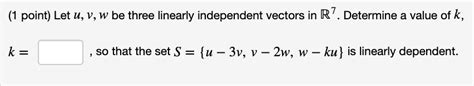 Solved 1 Point Let U V W Be Three Linearly Independent Chegg