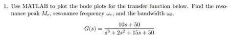 Solved Use MATLAB To Plot The Bode Plots For The Transfer Chegg