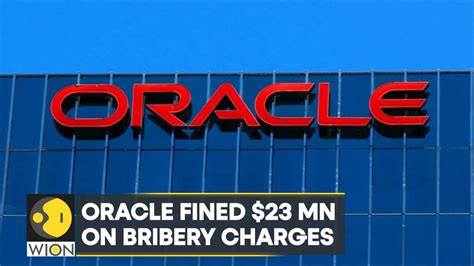 World Business Watch SEC Fines Oracle 23 Mn For Bribing Officials In India Turkey And UAE