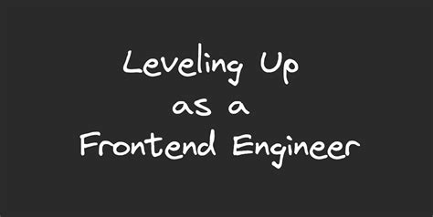 Leveling Up As A Frontend Engineer Imballinstdev