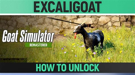 Goat Simulator Remastered Excaligoat How To Unlock Goatmutator