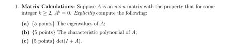 Solved Matrix Calculations Suppose A ﻿is An N×n ﻿matrix