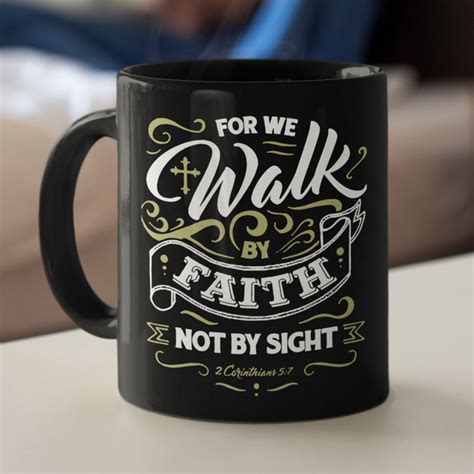 For We Walk By Faith Not By Sight 2 Corinthians 57 Coffee Mug