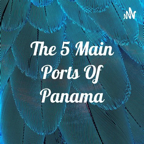 《the 5 Main Ports Of Panama》播客系列 Apple 播客