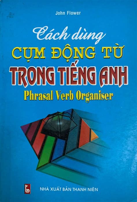 Cách Dùng Cụm động Từ Trong Tiếng Anh Phrasal Verb Organiser By John