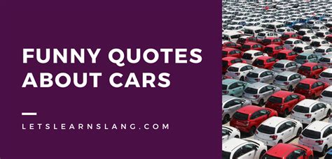 100 Hilarious Quotes About Cars Buckle Up And Laugh Lets Learn Slang