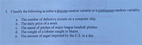 Solved 5 Classify The Following As Either A Discrete Random