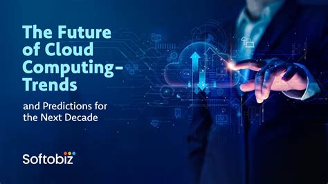 The Future Of Cloud Computing Trends And Predictions Softobiz