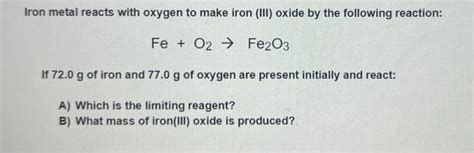 Solved Iron Metal Reacts With Oxygen To Make Iron Oxide By Chegg