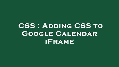 Css Adding Css To Google Calendar Iframe Youtube