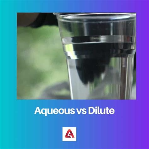 Aqueous Vs Dilute Difference And Comparison