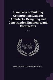 Handbook Of Building Construction Data For Architects Designing And Construction Engineers