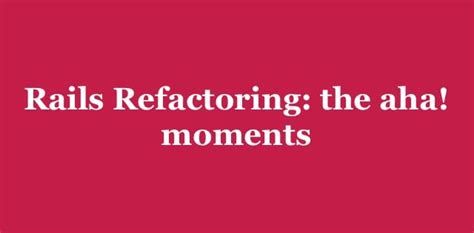 rails refactoring the aha moments r rails