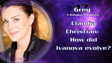 Claudia Christian How Did Ivanova Evolve Babylon 5 Grey 17 Podcast