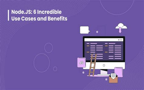 node js 6 incredible use cases and benefits lactosas