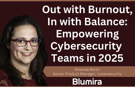 Out With Burnout In With Balance Empowering Cybersecurity Teams In 2025 Cybersecurity Insiders