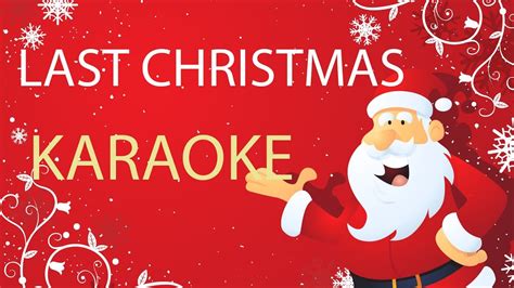 LAST CHRISTMAS KARAOKE YouTube