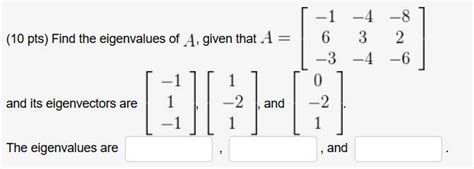 solved find the eigenvalues of a given that a [ 1 6 3 4